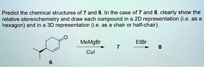 SOLVED: Predict the chemical structures of 7 and 8. In the case of 7 ...