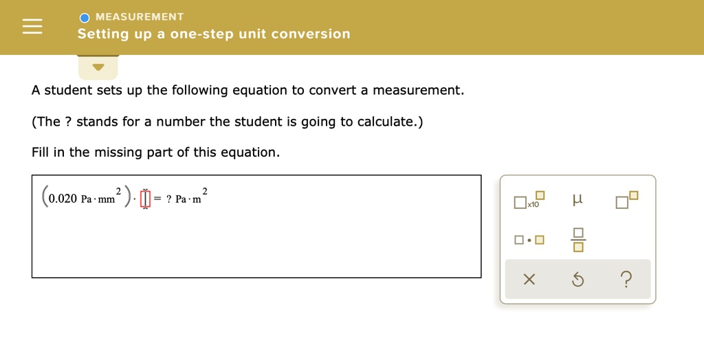 SOLVED: MeaSUREMENT Setting up a one-step unit conversion A student ...