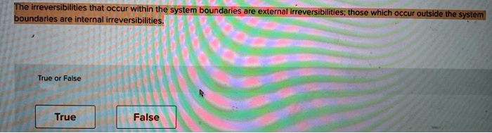 SOLVED: The irreversibilities that occur within the system boundaries ...