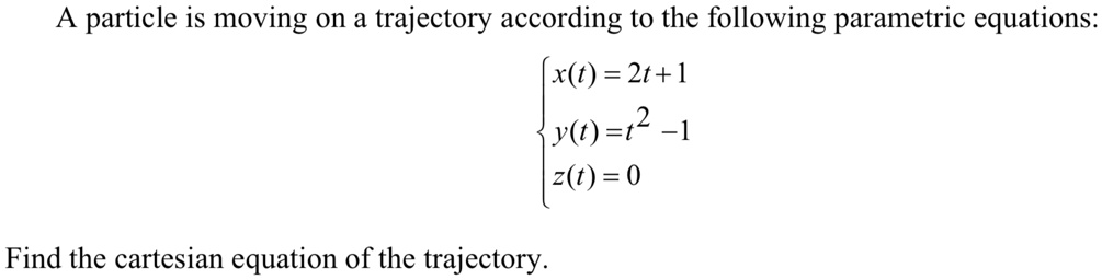 SOLVED: A particle is moving on a trajectory according to the following parametric equations: x ...