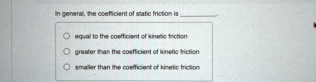 In General The Coefficient Of Static Friction Is Equal To The Coefficient Of Kinetic Friction