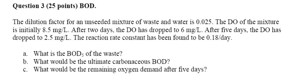 question 3 25 points bod the dilution factor for an unseeded mixture of ... question 3 25 points bod the dilution factor for an unseeded mixture of ...