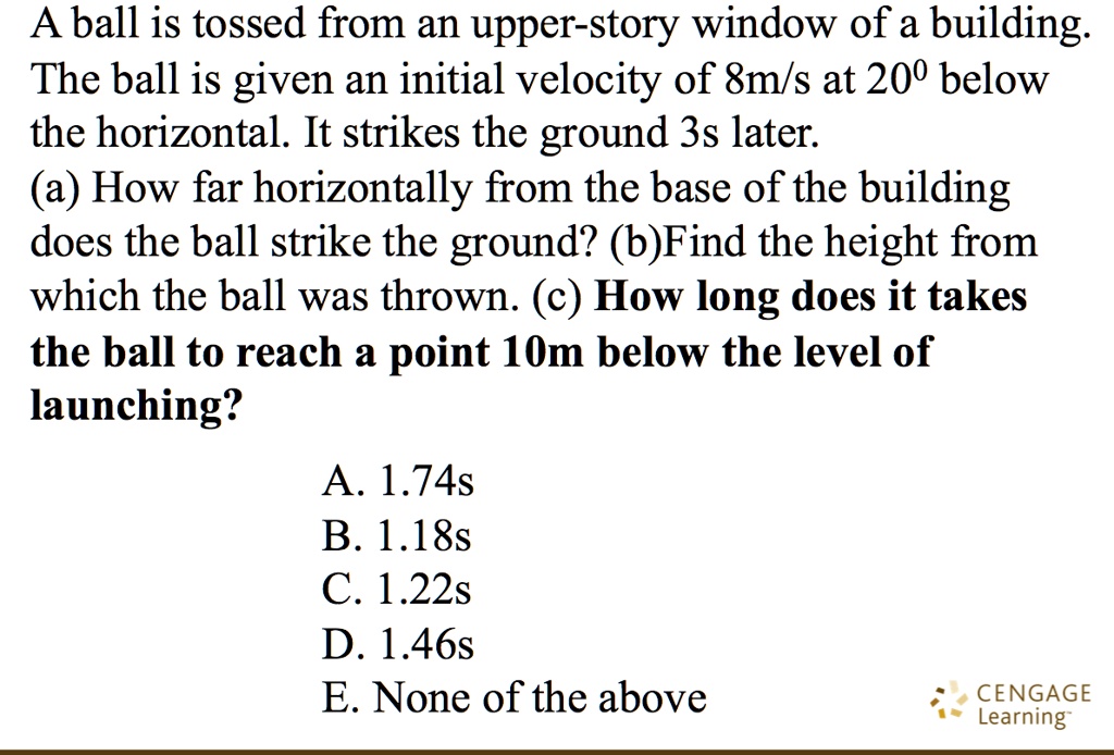 A ball is tossed from an upper-story window of a building. The ball is ...