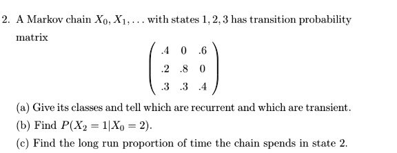 SOLVED: A Markov chain X0, X1, X2 with states 1, 2, 3 has transition ...