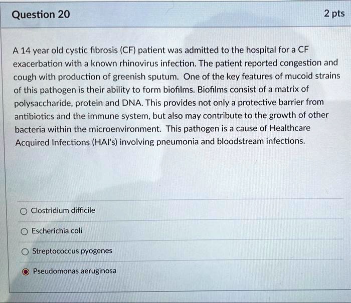 Question 20 2 pts A 14 year old cystic fibrosis (CF) patient...