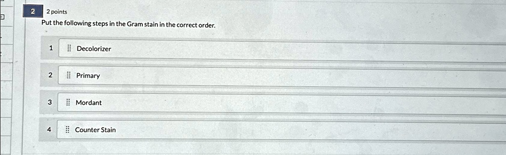 2 2 points Put the following steps in the Gram stain in the correct ...