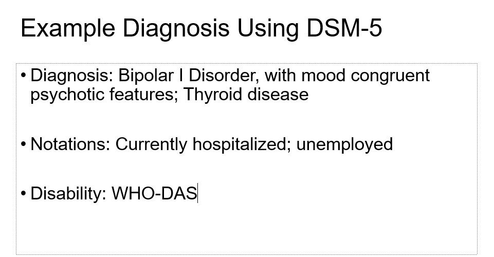 Example Diagnosis Using DSM-5 • Diagnosis: Bipolar I Disorder, with ...