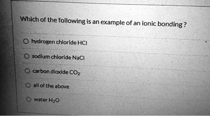 SOLVED: Which of the following is an example of an ionic bonding ...
