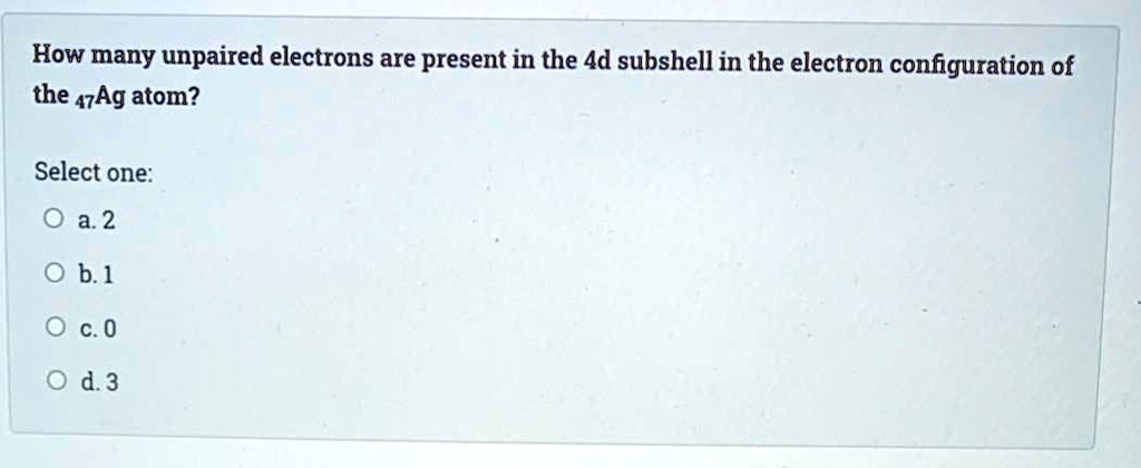 How many unpaired electrons are present in the 4d sub… - SolvedLib