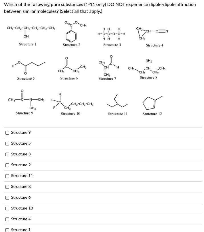 SOLVED: Which of the following pure substances (1-11 only) DO NOT experience dipole-dipole ...