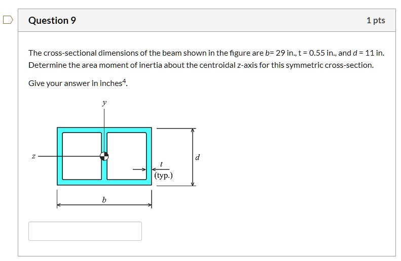 Question 9 1 pts The cross-sectional dimensions of the beam shown in the figure are b= 29 in., t ...