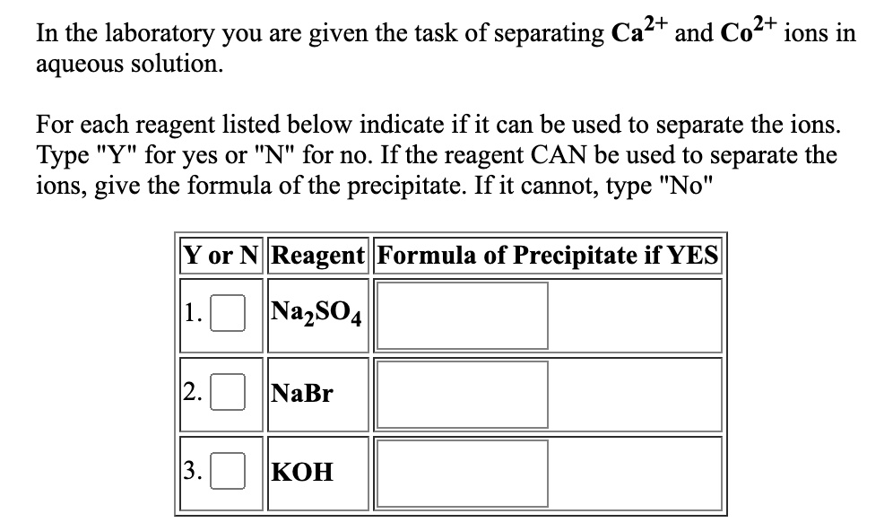 SOLVED: In the laboratory, you are given the task of separating Ca2+ and Co2+ ions in an aqueous ...