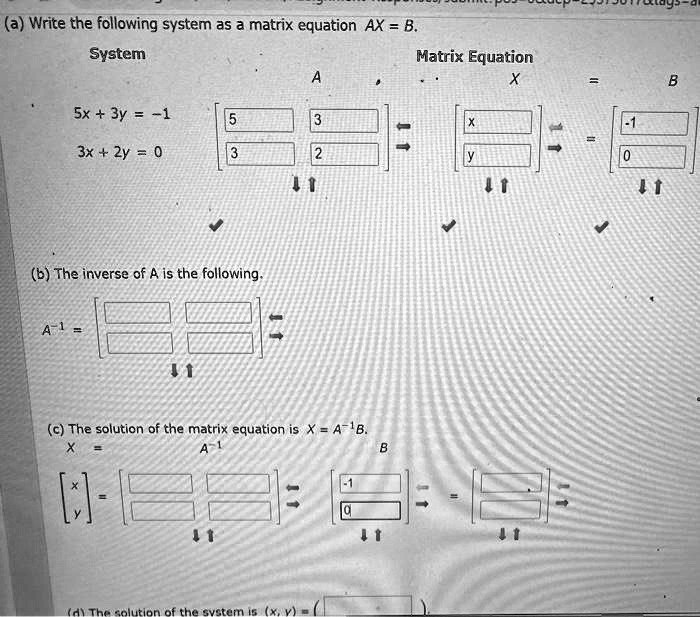 SOLVED: (a) Write the following system as a matrix equation AX = B. System Matrix Equation Sx ...