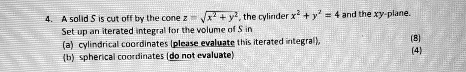 SOLVED:A solid $ is cut off by the cone 2 = Vx? + yz,the cylinder x2 ...