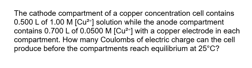 SOLVED: The cathode compartment of a copper concentration cell contains ...
