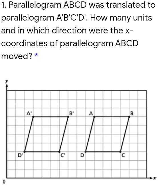 1. Parallelogram ABCD was translated to parallelogram A'B'C'D'. How many units and in which ...