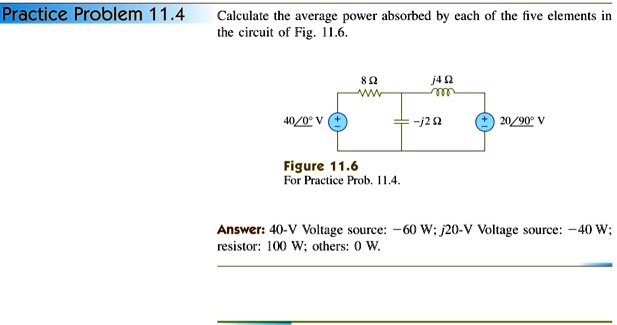 Practice Problem 11.4 Calculate the average power absorbed by each of the five elements in the ...