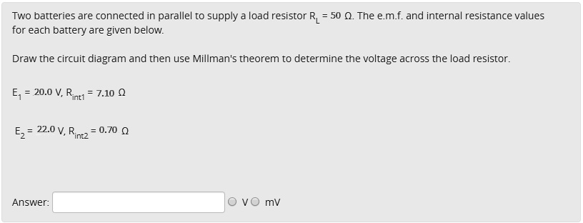 SOLVED: Two batteries are connected in parallel to supply a load ...