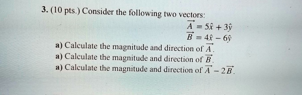310 pts consider the following lwo veclors a 51 3j b 41 6j 4 calculate ...