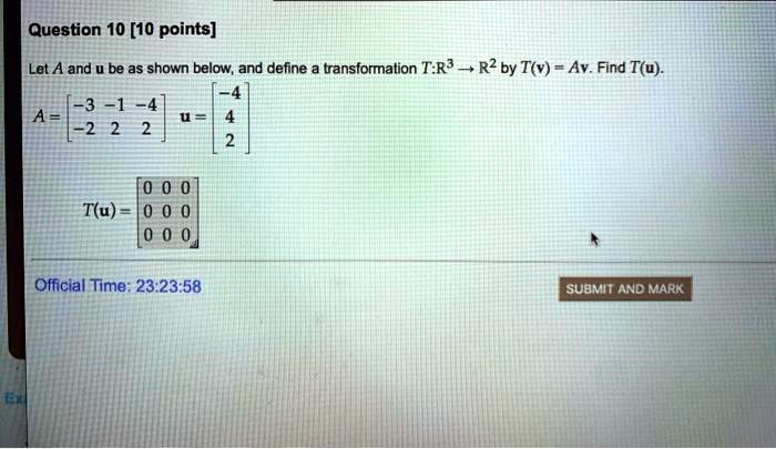 SOLVED:Question 10 [10 points] Let A and u be as shown below, and define transformation T:RJ ...