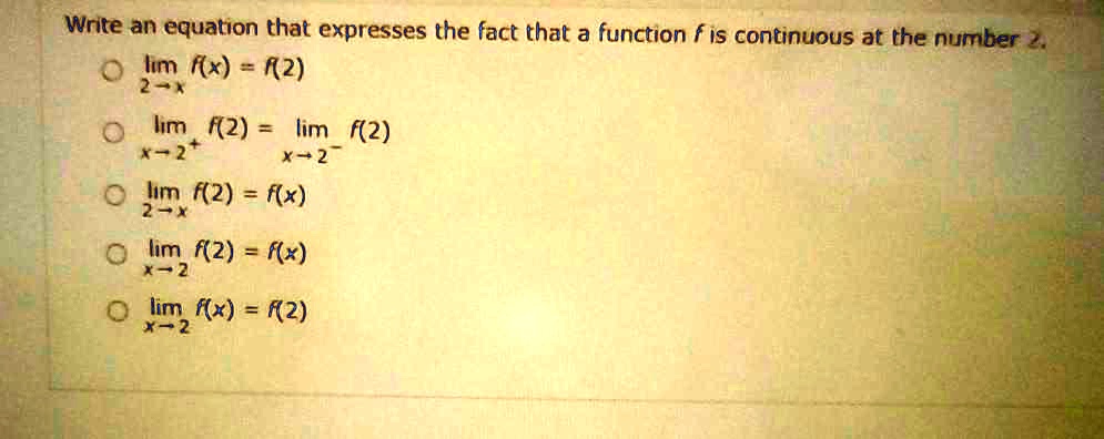 Write An Equation That Expresses The Fact That A Function F Is Continuous At The Number 2 Lim X