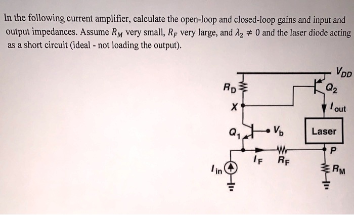 Solved In The Following Current Amplifier Calculate The Open Loop And