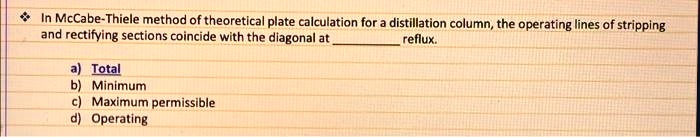SOLVED: In McCabe-Thiele method of theoretical plate calculation for a distillation column, the ...