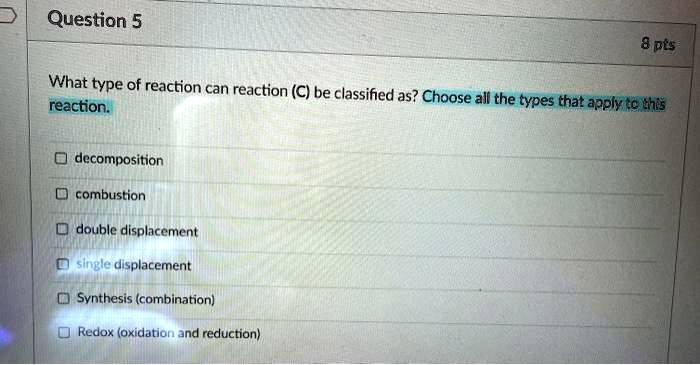 SOLVED: What type of reaction can reaction (C) be classified as? Choose ...