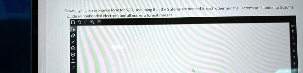 Draw any major resonance form for S2O2, assuming that the S...