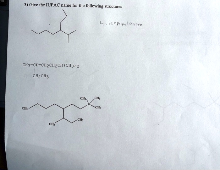 SOLVED: Give the IUPAC name for the following structures: 1. 4-isopropyl-4-methylpentane 2. 2 ...