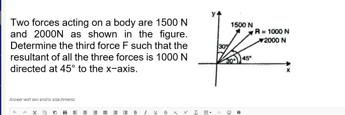Two forces acting on a body are 1500 N and 2000N as shown in the figure ...