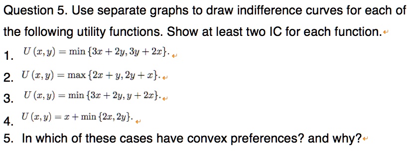[GET ANSWER] Question 5. Use separate graphs to draw indifference ...
