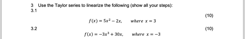 3 Use the Taylor series to linearize the following (show all your steps ...