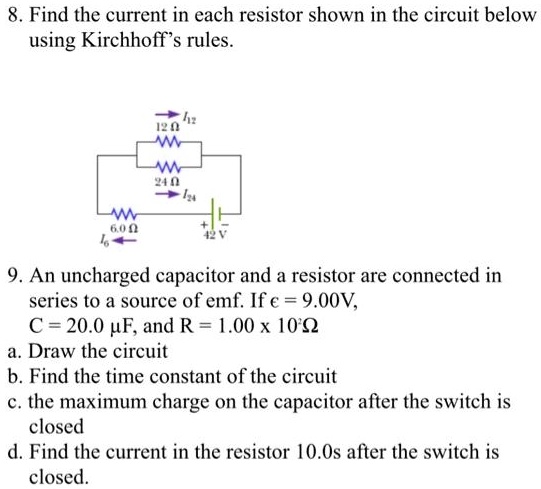 SOLVED: 8. Find the current in each resistor shown in the circuit below using Kirchhoff's rules ...