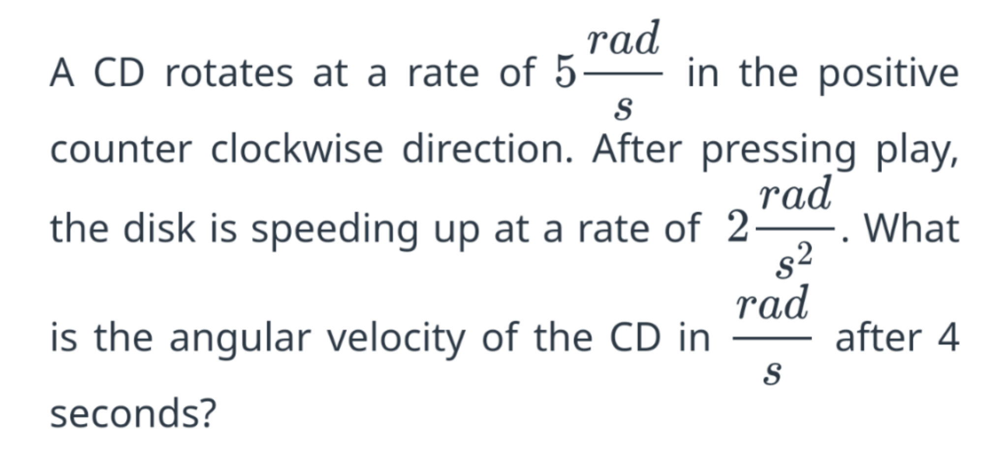 A CD rotates at a rate of 5 (rad)/(s) in the positive counter clockwise ...