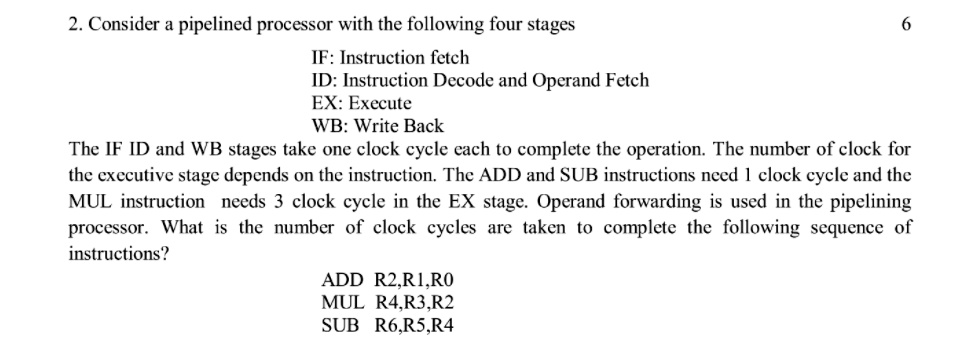 Consider a pipelined processor with the following four stages: IF (Instruction Fetch), ID ...