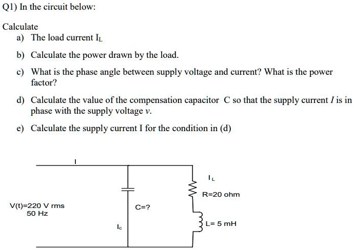 SOLVED: Q1) In the circuit below, calculate: a) The load current IL. b) The power drawn by the ...