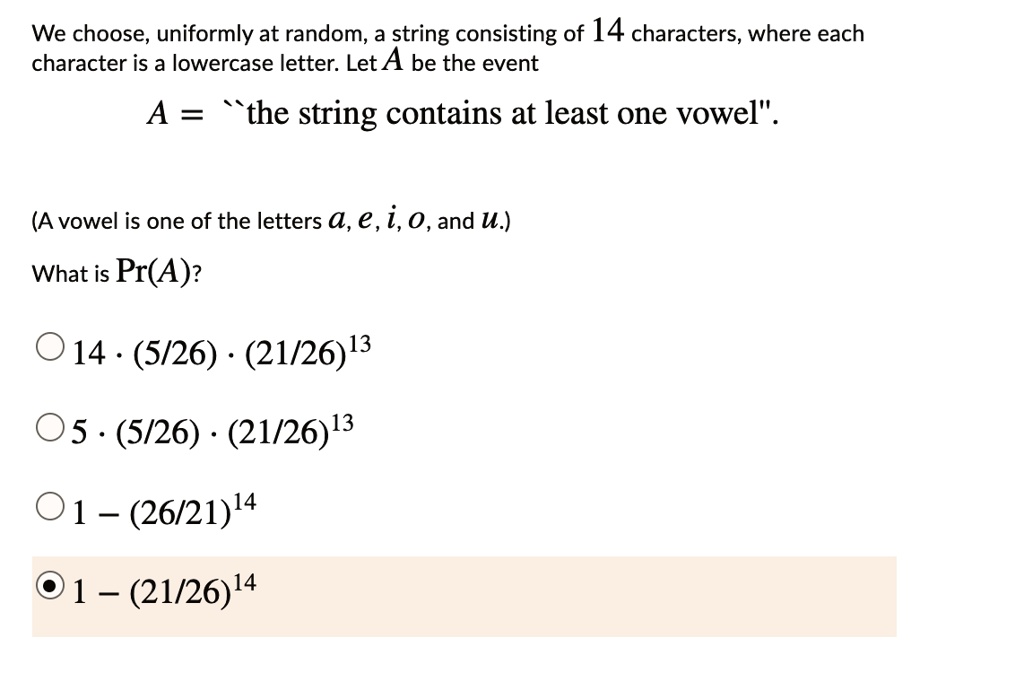 Solved We Choose Uniformly At Random A String Consisting Of 14 Characters Where Each