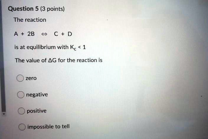 SOLVED:Question 5 (3 points) The reaction A 2B C + D is at equilibrium ...