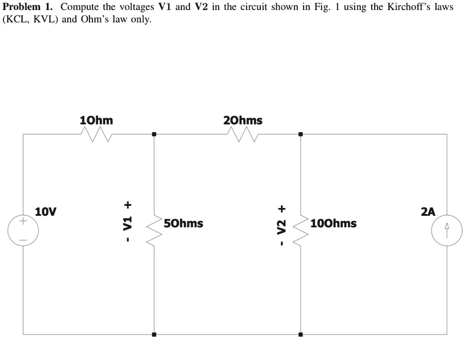 Problem 1. Compute the voltages V1 and V2 in the circuit shown in Fig ...