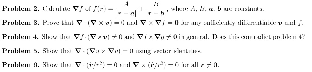 SOLVED: Problem 2 Calculate Vf of f(r) = where A, B, a, b are constants ...
