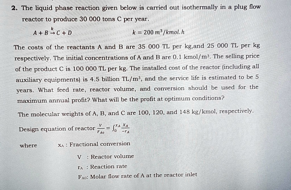 SOLVED: 2. The liquid phase reaction given below is carried out isothermally in a plug flow ...