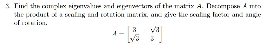 SOLVED: 3 Find the complex eigenvalues and eigenvectors of the matrix A ...