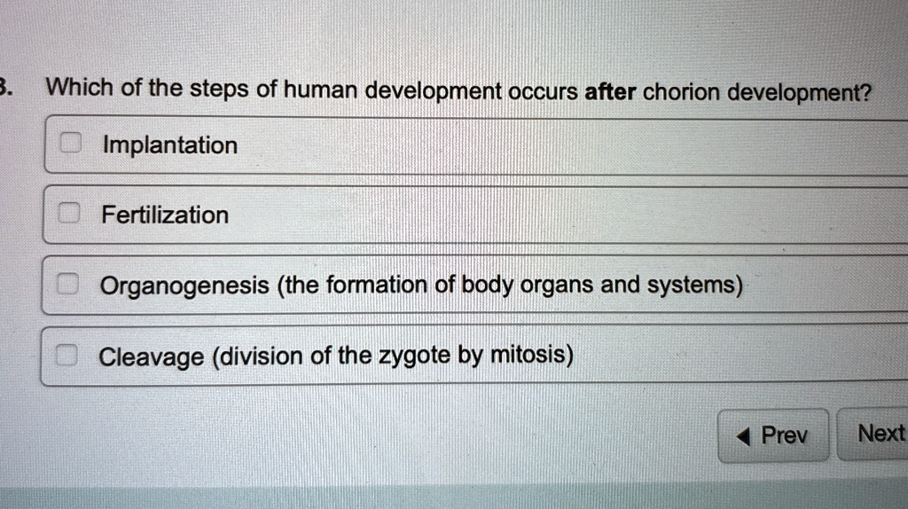 [GET ANSWER] 3 which of the steps of human development occurs after ...