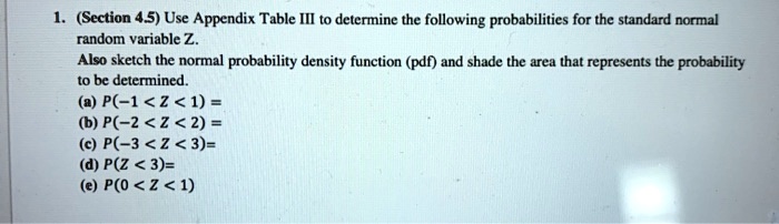 SOLVED: (Scction 4.5) Use Appendix Table III t0 determine the following probabilities for the ...