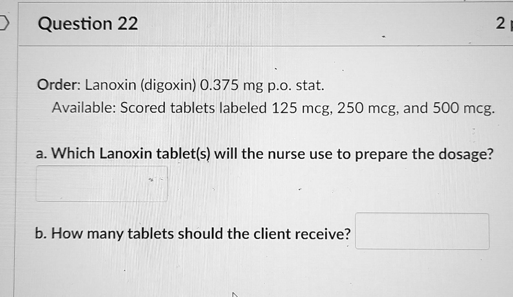Order: Lanoxin digoxin 0.375 mg p.o. stat. Available Scored tablets ...