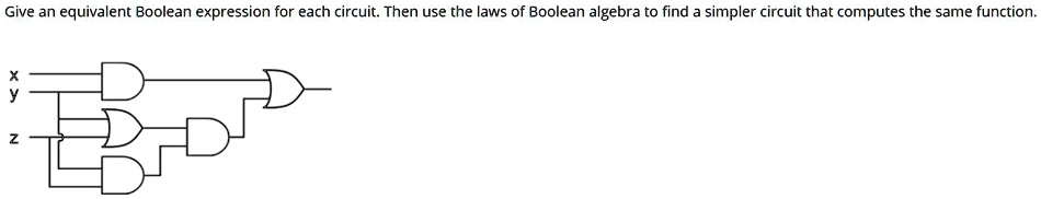 Solved Give An Equivalent Boolean Expression For Each Circuit Then Use The Aws Of Boolean