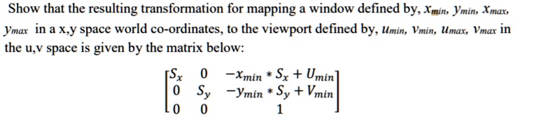 SOLVED: Show that the resulting transformation for mapping a window ...