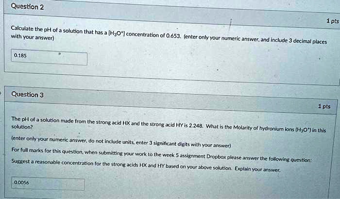 SOLVED: Calculate the pH of a solution that has a concentration of 0.653 (enter only your ...