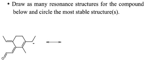 SOLVED: Draw as many resonance structures for the compound below and circle the most stable ...